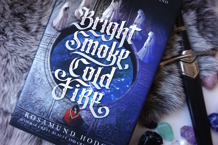 Bright Smoke, Cold Fire (Bright Smoke, Cold Fire #1) – Rosamund Hodge ...